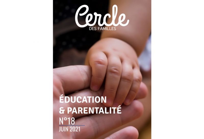 CERCLE DES FAMILLES N°18 - éducation & parentalité | Familles de France