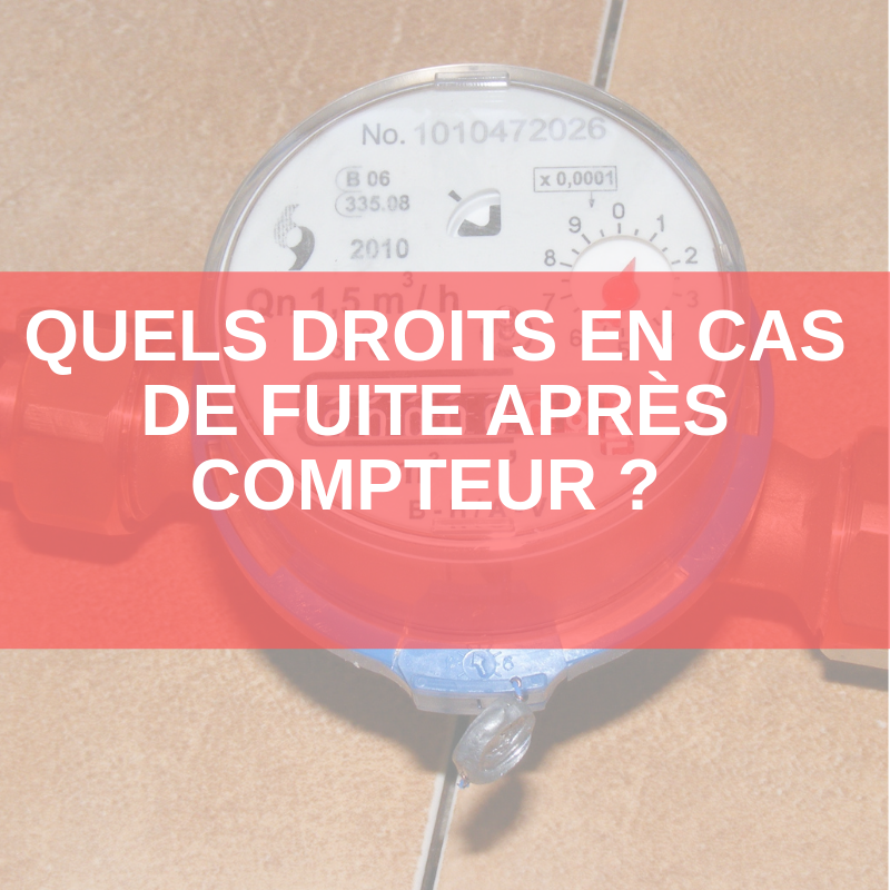 Fuite après compteur - quels sont vos droits ? | Familles de France